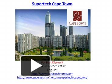 PPT – Supertech Limited, Supertech Cape Town-Sector-74 Noida PowerPoint ...