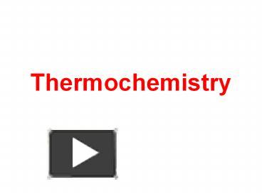 PPT – Thermochemistry PowerPoint presentation | free to download - id ...