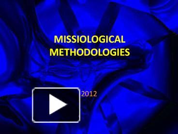 PPT – MISSIOLOGICAL METHODOLOGIES PowerPoint presentation | free to ...