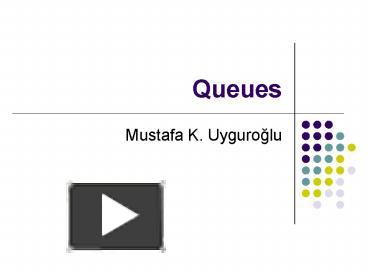 PPT – Queues PowerPoint presentation | free to download - id: 6e9829-NzYxN