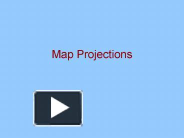 PPT – Map Projections PowerPoint presentation | free to download - id ...