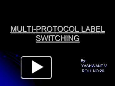 PPT – MULTI-PROTOCOL LABEL SWITCHING PowerPoint presentation | free to ...