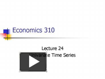 PPT – Economics 310 PowerPoint presentation | free to view - id: 6ec013 ...