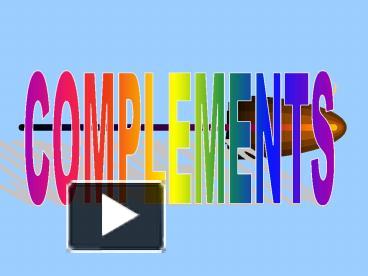 PPT – COMPLEMENTS PowerPoint presentation | free to view - id: 6edf39-ZmU1Y