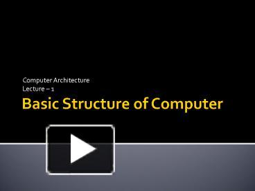 Basic Structure of Computer presentation | free to view