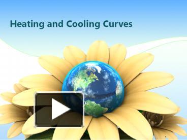 Heating and Cooling Curves presentation | free to view
