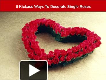 5 Kickass Ways To Decorate Single Roses presentation | free to download