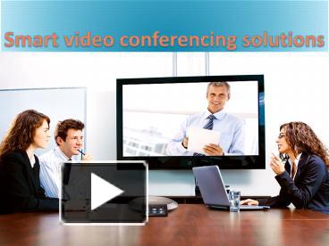 PPT – Smart video conferencing solutions PowerPoint presentation | free ...