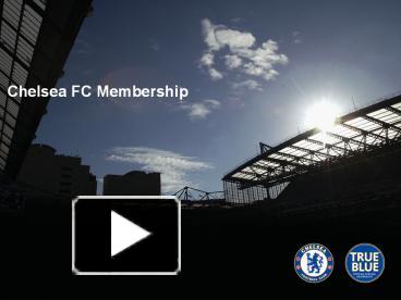 Chelsea FC Membership presentation | free to view