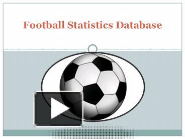 PPT – Football Statistics Database PowerPoint presentation | free to ...