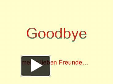 PPT – Goodbye PowerPoint presentation | free to view - id: 6f9e08-OWRmN