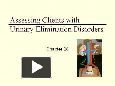 PPT – Assessing Clients with Urinary Elimination Disorders PowerPoint ...