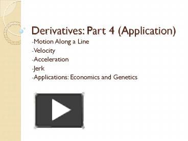 Derivatives: Part 4 (Application) presentation | free to view