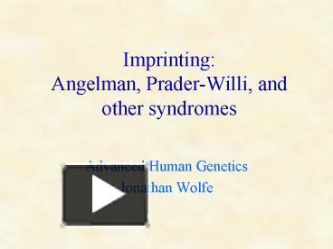 Imprinting: Angelman, PraderWilli, and other syndromes presentation ...