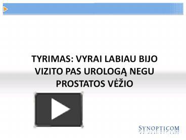 PPT – TYRIMAS: VYRAI LABIAU BIJO VIZITO PAS UROLOGA NEGU PROSTATOS VE ...
