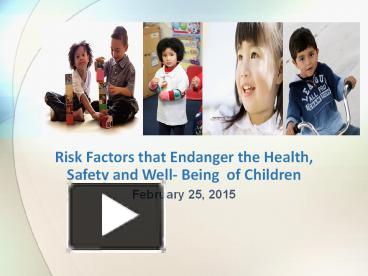 Risk Factors that Endanger the Health, Safety and Well- Being of ...