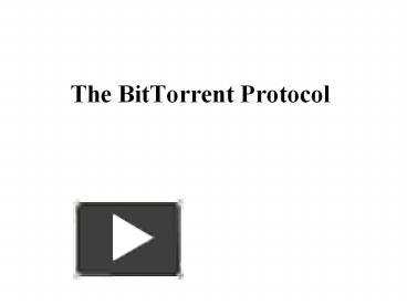 PPT – The BitTorrent Protocol PowerPoint presentation | free to view ...