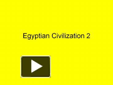 Egyptian Civilization 2 presentation | free to view