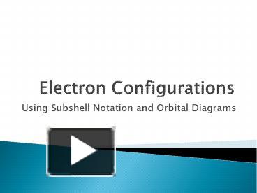 PPT – Electron Configurations PowerPoint presentation | free to ...