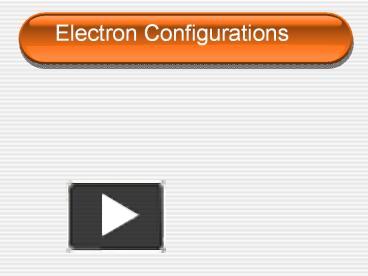 PPT – Electron Configurations PowerPoint presentation | free to ...