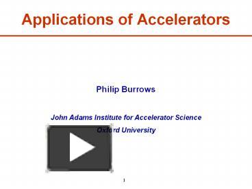 Applications of Accelerators presentation | free to view