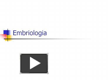 Embriologia presentation | free to view