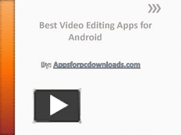Best Video Editing Apps for Android presentation | free to download