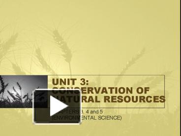 UNIT 3: CONSERVATION OF NATURAL RESOURCES presentation | free to view