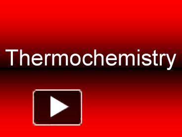 PPT – Thermochemistry PowerPoint presentation | free to download - id ...