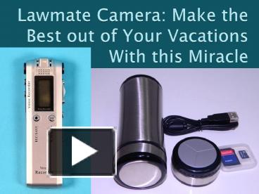 PPT – Lawmate Camera: Make the Best out of Your Vacations With this ...
