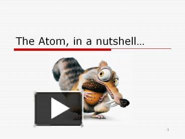 PPT – The Atom, in a nutshell PowerPoint presentation | free to view ...