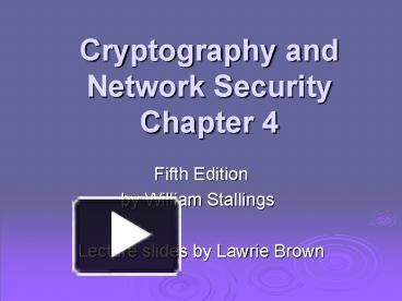Cryptography and Network Security Chapter 4 presentation | free to view