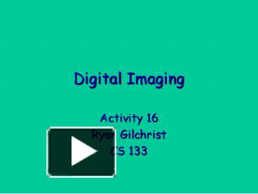 PPT – Digital Imaging PowerPoint presentation | free to view - id: 7092 ...