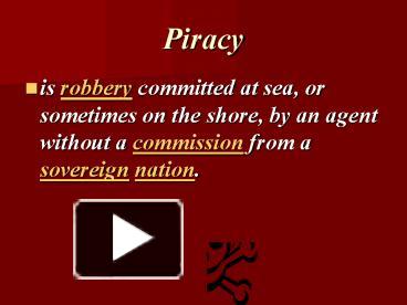 PPT – Piracy PowerPoint presentation | free to view - id: 709e1e-NGI2N