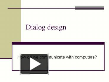 PPT – Dialog design PowerPoint presentation | free to view - id: 70a40a ...