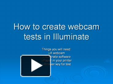 PPT – How to create webcam tests in Illuminate PowerPoint presentation ...