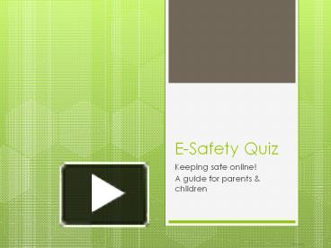PPT – E-Safety Quiz PowerPoint presentation | free to view - id: 70a693 ...