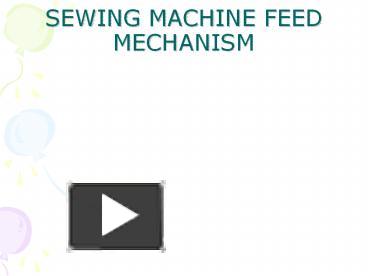 SEWING MACHINE FEED MECHANISM presentation | free to download
