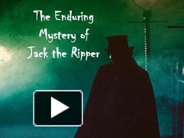 PPT – The Enduring Mystery of Jack the Ripper PowerPoint presentation ...