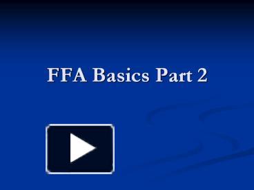 PPT – FFA Basics Part 2 PowerPoint presentation | free to download - id ...