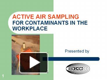 ACTIVE AIR SAMPLING FOR CONTAMINANTS IN THE WORKPLACE presentation ...
