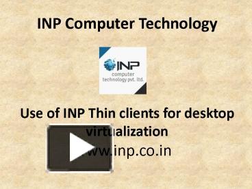 PPT – Use of INP Thin clients for desktop virtualization PowerPoint ...