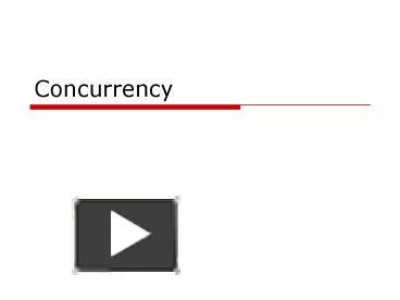 PPT – Concurrency PowerPoint presentation | free to view - id: 70df0-MWZhO