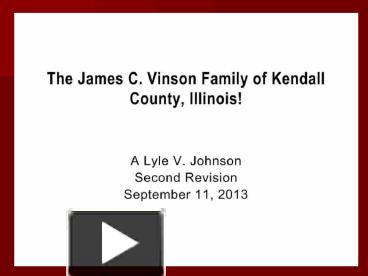 PPT – The James C. Vinson Family of Kendall County, Illinois ...