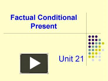 PPT – Factual Conditional Present PowerPoint presentation | free to ...