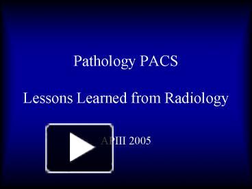 PPT – Pathology PACS Lessons Learned from Radiology PowerPoint ...