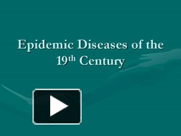 Epidemic Diseases of the 19th Century presentation | free to view