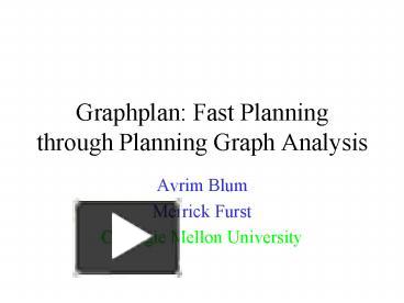 Graphplan: Fast Planning through Planning Graph Analysis presentation ...