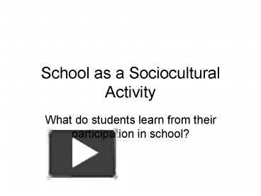 PPT – School as a Sociocultural Activity PowerPoint presentation | free ...