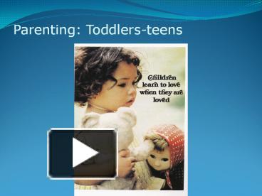 PPT – Parenting: Toddlers-teens PowerPoint presentation | free to ...
